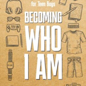 Becoming Who I Am: Faith Devotional for Teen Boys (Bible Study for Teen Boys)