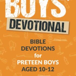 Boys Devotional: Bible Devotions for Preteen Boys Aged 10-12 (Bible for Pre-teen Boys)