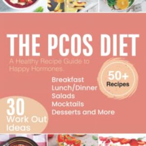 The PCOS Diet: A Healthy Recipe Guide To Happy Hormones