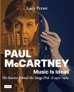 paul mccartney: music is ideas. the stories behind the songs (vol. 1) 1970-1989