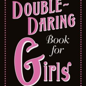 The Double-Daring Book for Girls