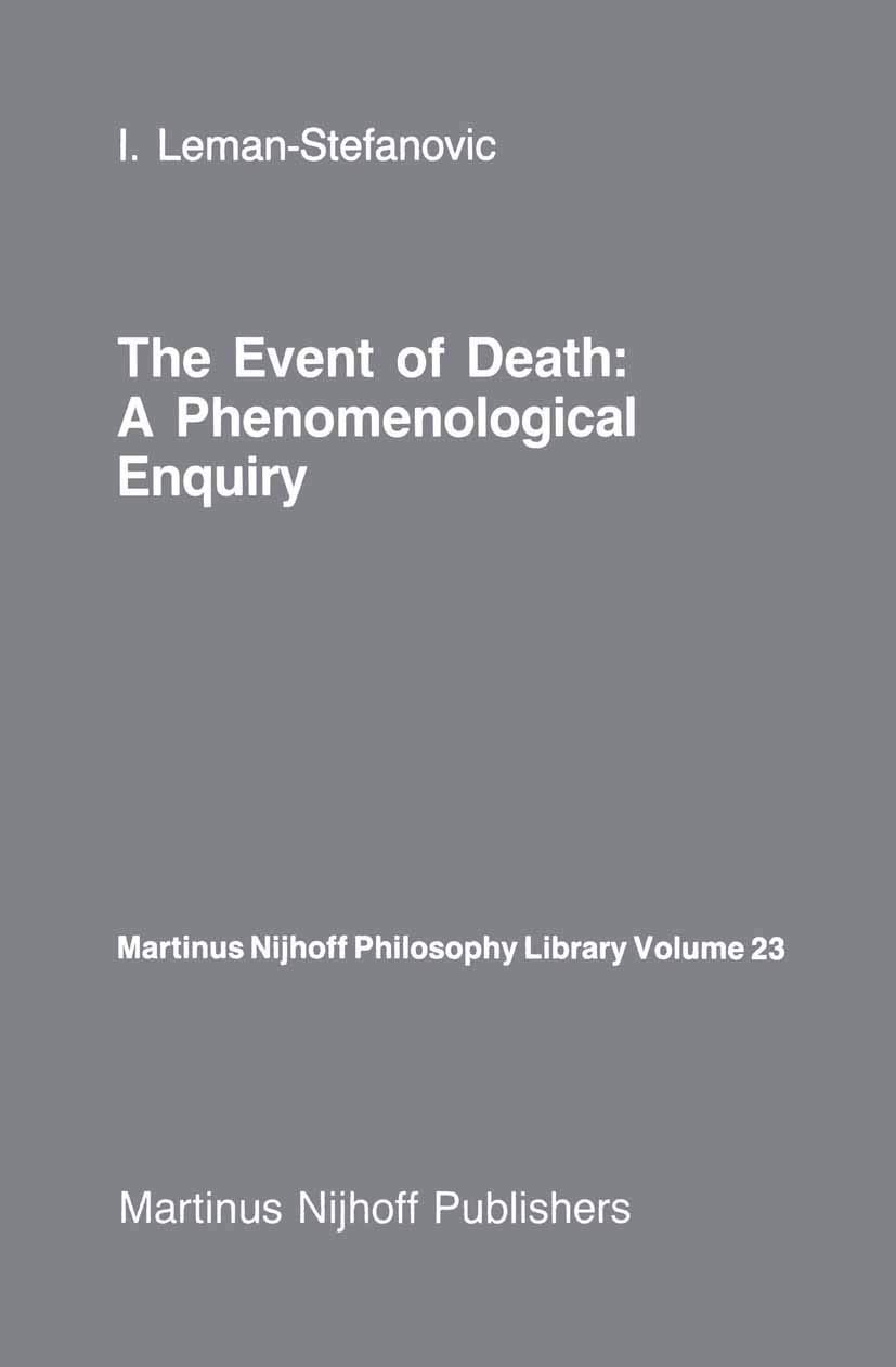 The Event of Death: a Phenomenological Enquiry (Martinus Nijhoff Philosophy Library, 23)