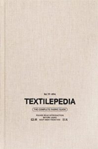 textilepedia: the complete fabric guide