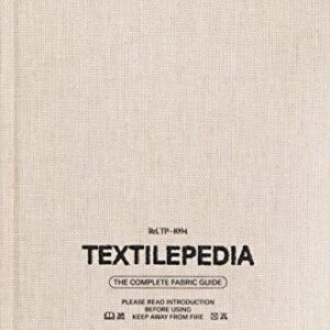 Textilepedia: The Complete Fabric Guide