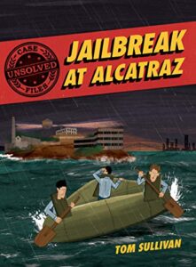 unsolved case files: jailbreak at alcatraz: frank morris & the anglin brothers' great escape (unsolved case files, 2)