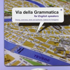 Via della Grammatica for English Speakers: Theory, Exercises, Tests and Authentic Material for Foreigners (Italian and English Edition)