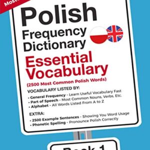 Polish Frequency Dictionary - Essential Vocabulary: 2500 Most Common Polish Words (Learn Polish with the Polish Frequency Dictionaries)