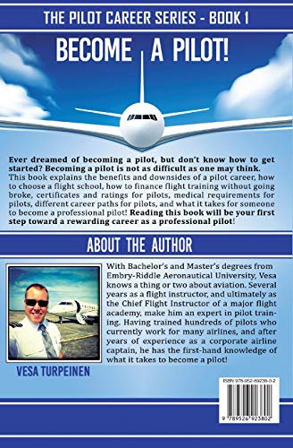 LEARN TO FLY AND BECOME A PILOT!: THE ULTIMATE GUIDE FOR DETERMINING YOUR CAPABILITIES OF BECOMING A PROFESSIONAL PILOT AND GETTING STARTED WITH FLIGHT TRAINING (The Pilot Career Series)