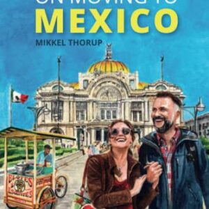 Expats Guide on Moving to Mexico