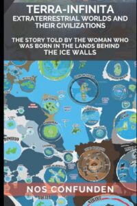 terra-infinita, extraterrestrial worlds and their civilizations: the story told by the woman who was born in the lands behind the ice walls