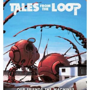 Free League Publishing Tales from The Loop: Our Friends Machines & Mysteries