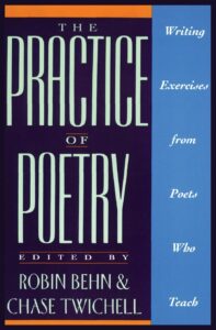 the practice of poetry: writing exercises from poets who teach