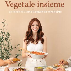 Vegetale insieme. Le ricette di Cucina Botanica da condividere