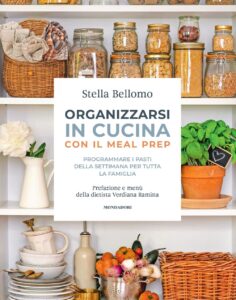 organizzarsi in cucina con il meal prep. programmare i pasti della settimana per tutta la famiglia