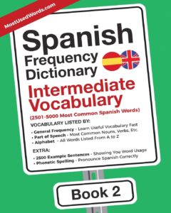 spanish frequency dictionary - intermediate vocabulary: 2501-5000 most common spanish words (learn spanish with the spanish frequency dictionaries)