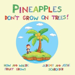 pineapples don't grow on trees!: how and where fruit grows (how and where food grows)