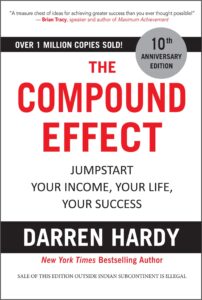 the compound effect: jumpstart your income, your life, your success