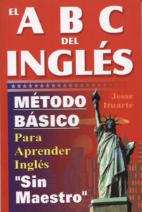 abcs del ingles: metodo basico para aprender sin maestro (english and spanish edition)