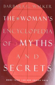 the woman's encyclopedia of myths and secrets