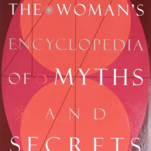 The Woman's Encyclopedia of Myths and Secrets