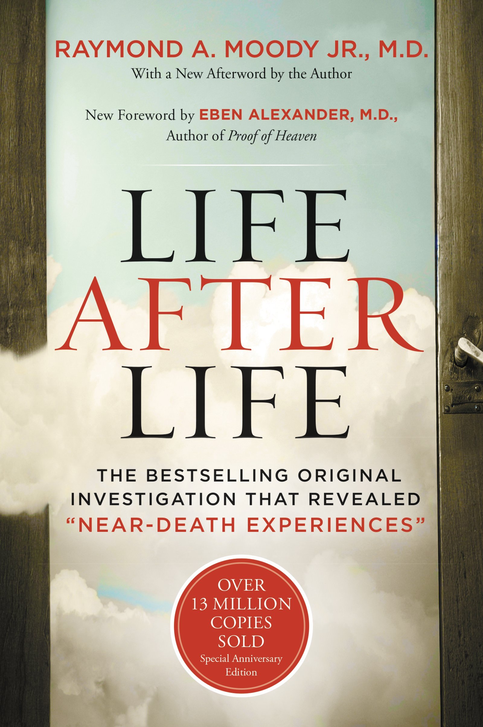 Life After Life: A Groundbreaking Exploration of Near-Death Experiences and the Transformative Insights into the Afterlife, Backed by Scientific Study and Personal Testimonies