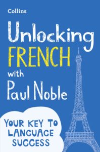 unlocking french with paul noble (english and french edition)