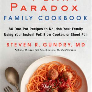 The Plant Paradox Family Cookbook: 80 One-Pot Recipes to Nourish Your Family Using Your Instant Pot, Slow Cooker, or Sheet Pan (The Plant Paradox, 5)