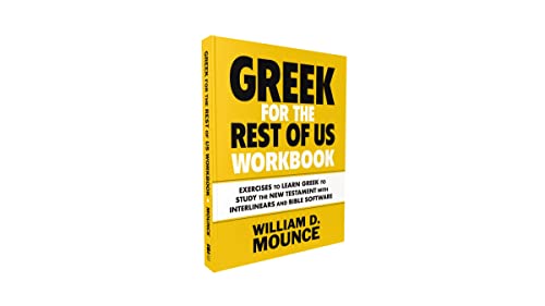 Greek for the Rest of Us Workbook: Exercises to Learn Greek to Study the New Testament with Interlinears and Bible Software