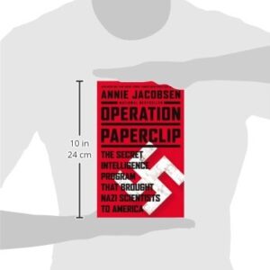 Operation Paperclip: The Secret Intelligence Program that Brought Nazi Scientists to America