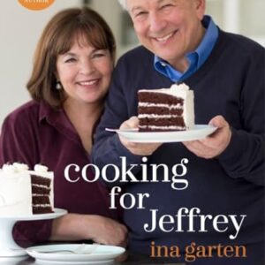 Cooking for Jeffrey: A Barefoot Contessa Cookbook