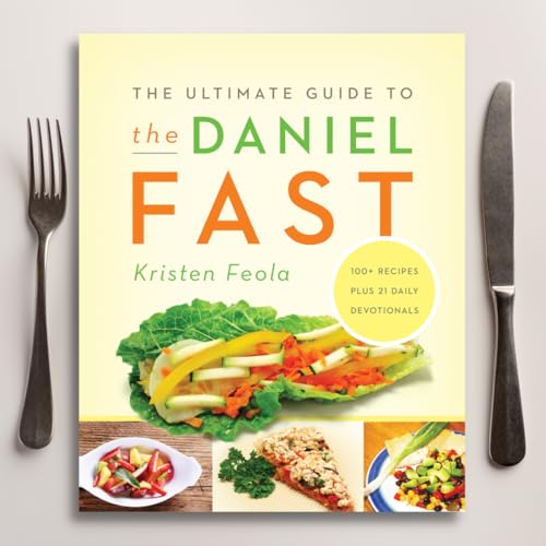 The Ultimate Guide to the Daniel Fast