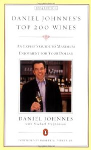 daniel johnnes's top 200 wines: an expert's guide to maximum enjoyment for your dollar, 2004 edition