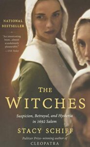 the witches: suspicion, betrayal, and hysteria in 1692 salem