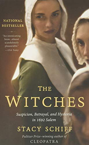 The Witches: Suspicion, Betrayal, and Hysteria in 1692 Salem