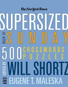 the new york times supersized book of sunday crosswords: 500 puzzles (new york times crossword puzzles)