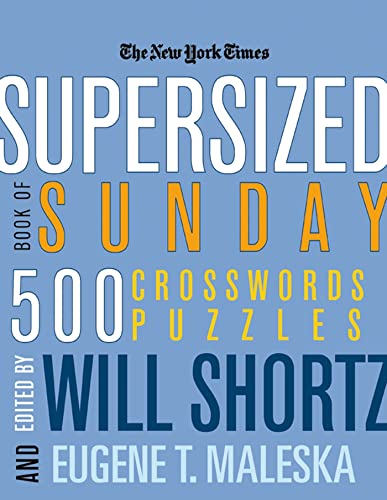 The New York Times Supersized Book of Sunday Crosswords: 500 Puzzles (New York Times Crossword Puzzles)