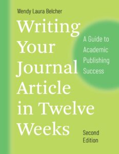 writing your journal article in twelve weeks, second edition: a guide to academic publishing success (chicago guides to writing, editing, and publishing)