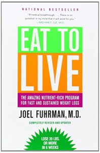 eat to live: the amazing nutrient-rich program for fast and sustained weight loss, revised edition