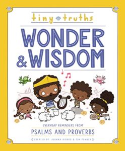 tiny truths wonder and wisdom: everyday reminders from psalms and proverbs