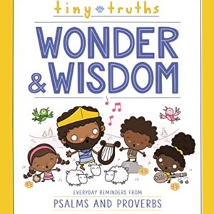 Tiny Truths Wonder and Wisdom: Everyday Reminders from Psalms and Proverbs