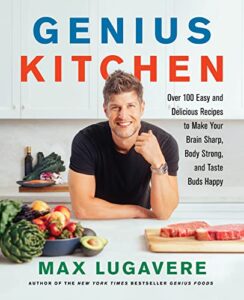 genius kitchen: over 100 easy and delicious recipes to make your brain sharp, body strong, and taste buds happy (genius living, 3)