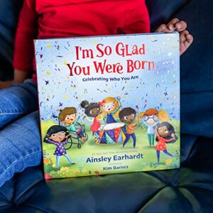 I'm So Glad You Were Born: Celebrating Who You Are