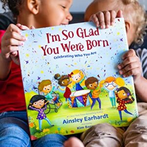 I'm So Glad You Were Born: Celebrating Who You Are