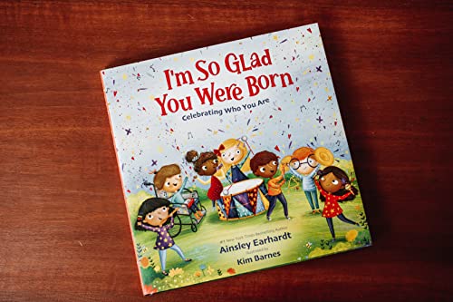 I'm So Glad You Were Born: Celebrating Who You Are