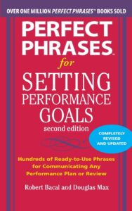 perfect phrases for setting performance goals, second edition (perfect phrases series)