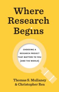 where research begins: choosing a research project that matters to you (and the world) (chicago guides to writing, editing, and publishing)