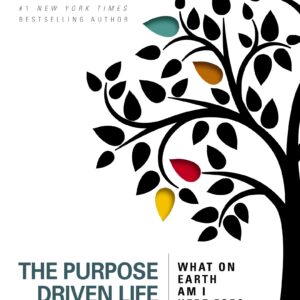 The Purpose Driven Life: What on Earth Am I Here For?