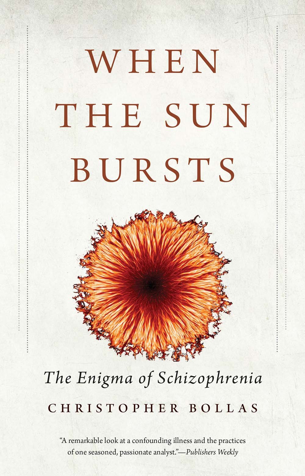 When the Sun Bursts: The Enigma of Schizophrenia