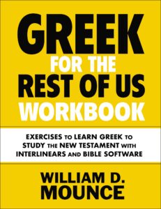 greek for the rest of us workbook: exercises to learn greek to study the new testament with interlinears and bible software