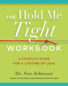 the hold me tight workbook: a couple's guide for a lifetime of love (the dr. sue johnson collection, 4)